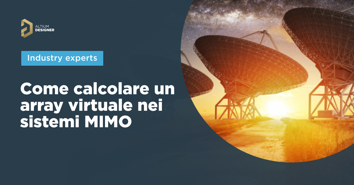 Virtual array: come calcolarlo nei sistemi MIMO | Altium
